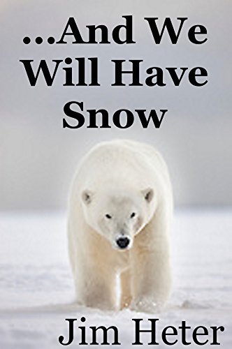 ...And We Will Have Snow: by Jim Heter | Goodreads