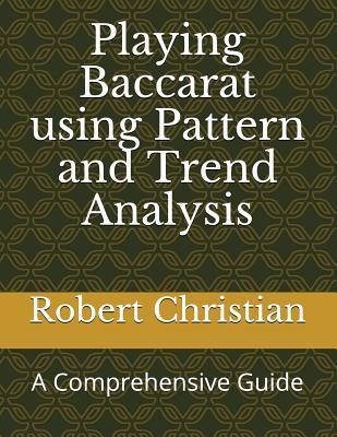 Playing Baccarat using Pattern and Trend Analysis: A Comprehensive ...