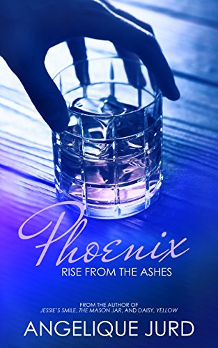 Phoenix: Rise from the Ashes (Recovery #1) by Angelique Jurd | Goodreads
