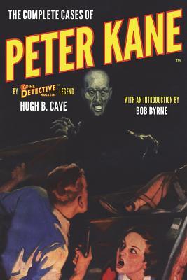The Complete Cases of Peter Kane by Hugh B. Cave | Goodreads