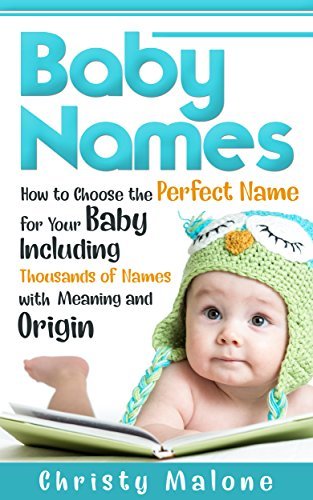 Baby Names: How to Choose the Perfect Name for Your Baby Including ...