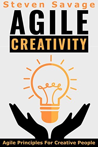 Agile Creativity: Agile Principles For Creative People by Steven Savage ...