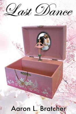 Last Dance by Aaron L Bratcher | Goodreads