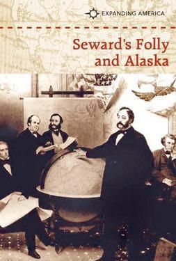Seward's Folly and Alaska (Expanding America) by Hex Kleinmartin ...