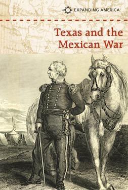 Texas and the Mexican War (Expanding America) by Kate Shoup | Goodreads