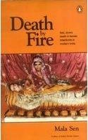 Death by Fire: Sati, Dowry Death and Female Infanticide in Modern India ...