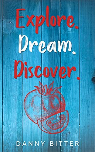 Explore. Dream. Discover. by Danny Bitter | Goodreads