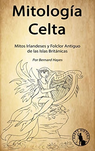 Mitología Celta: Mitos Irlandeses y Folklore Antiguo de las Islas ...