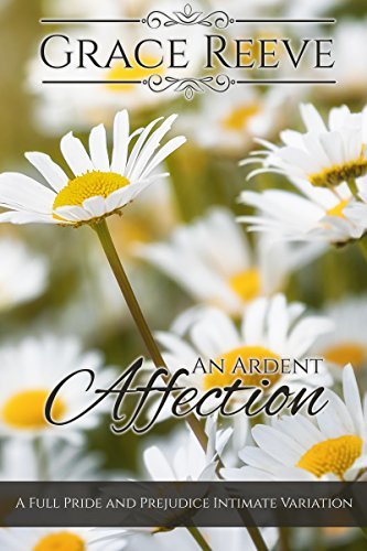 An Ardent Affection: A Full Pride & Prejudice Intimate Variation by Grace Reeve | Goodreads