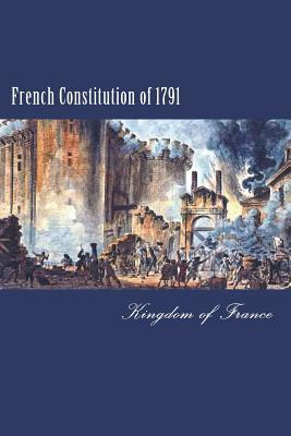French Constitution of 1791 by Kingdom of France | Goodreads