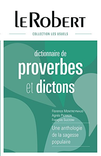 Le Robert Dictionnaire de proverbes et dictons / une anthologie de la ...