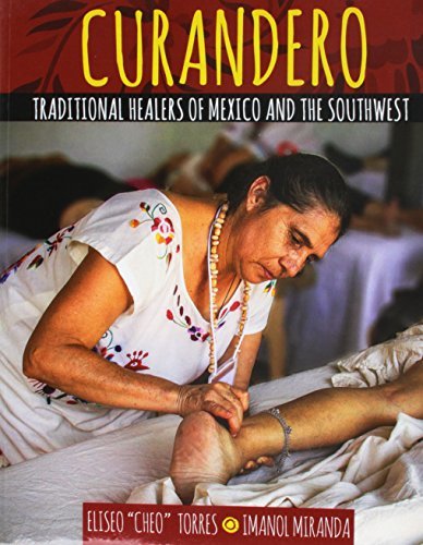 Curandero: Traditional Healers of Mexico and the Southwest by Eliseo ...