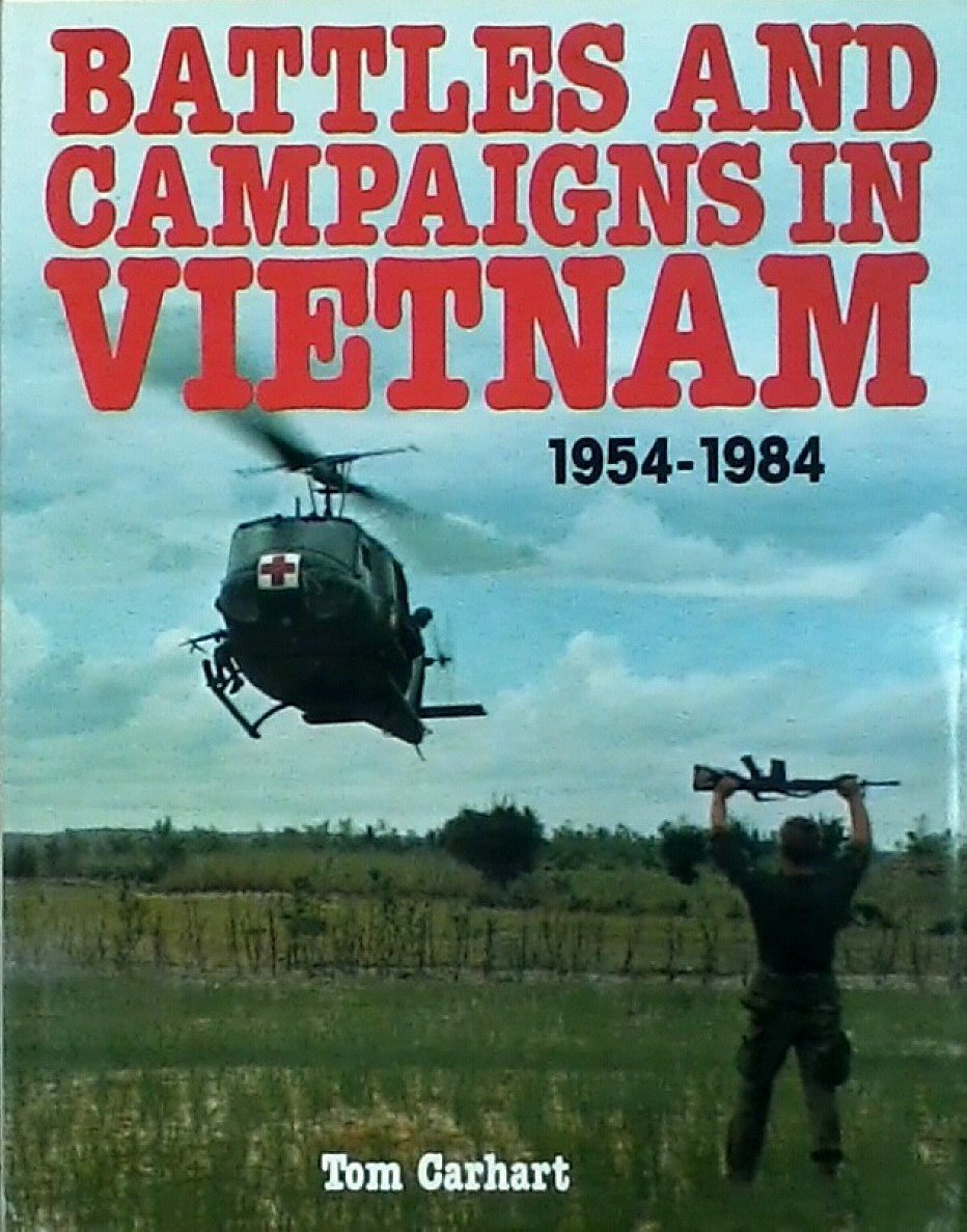 Battles And Campaigns In Vietnam 1954-1984 by Tom Carhart | Goodreads