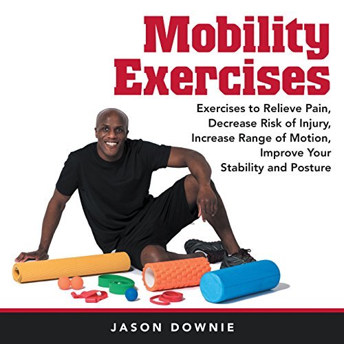 Mobility Exercises: Exercises to Relieve Pain, Decrease Risk of Injury ...