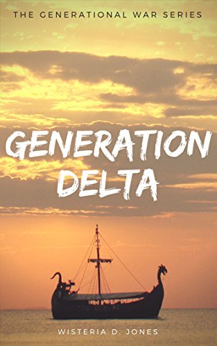 Generation Delta by Wisteria D. Jones | Goodreads