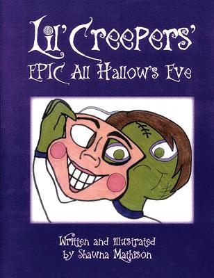 Lil' Creepers' Epic All Hallows Eve by Shawna Mathison | Goodreads