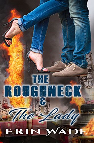 The Roughneck & the Lady by Erin Wade | Goodreads