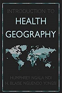 Introduction to Health Geography by Humphrey Ngala Ndi | Goodreads