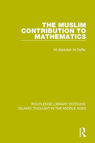 The Muslim Contribution to Mathematics by Ali Abdullah Al-Daffa ...