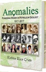 Anomalies—Pioneering Women in Petroleum Geology: 1917-2017 by Robbie ...
