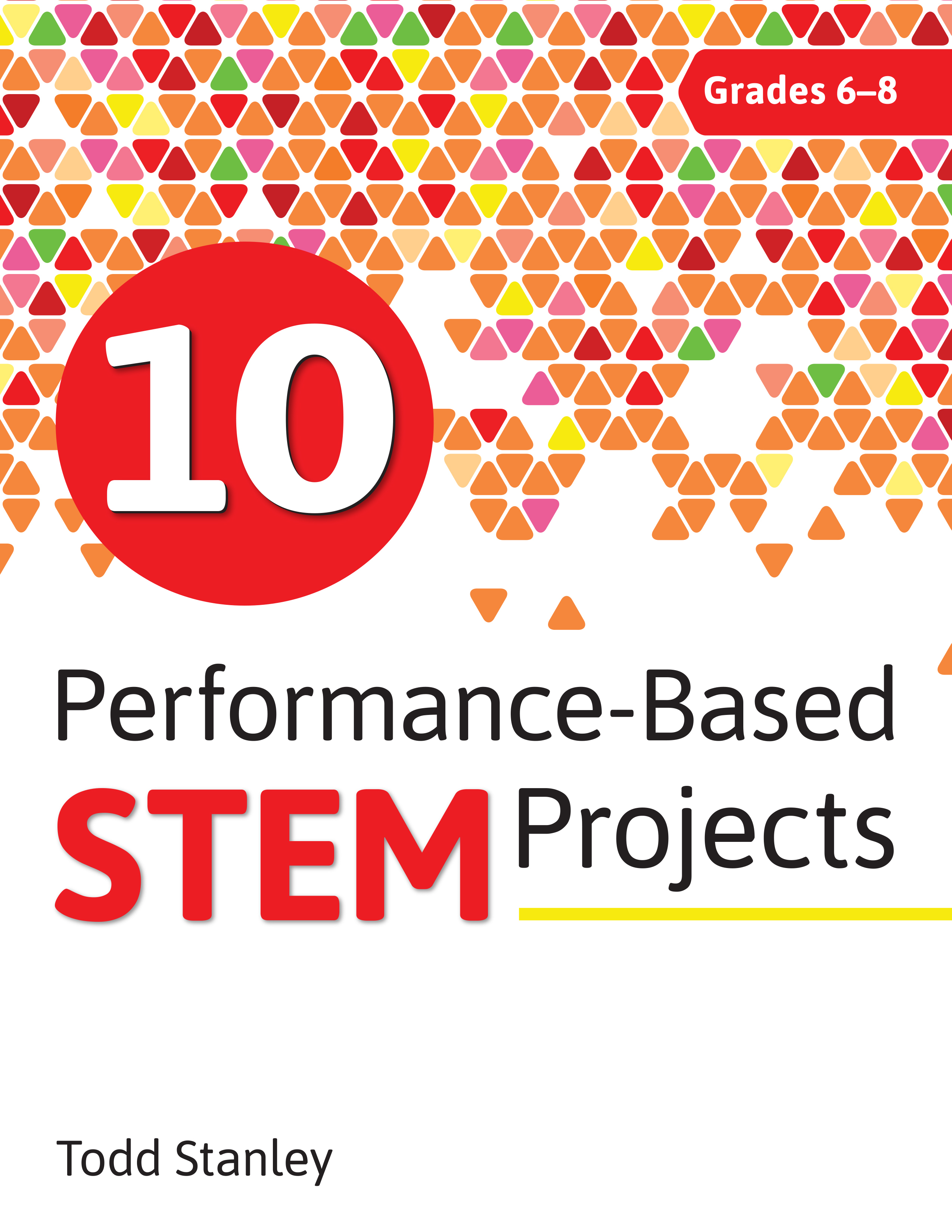 10 Performance-Based STEM Projects for Grades 6-8 by Todd Stanley ...