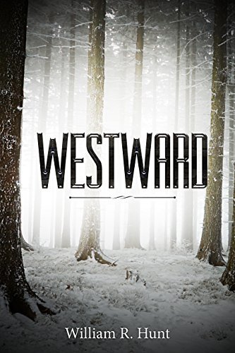 Westward by William R. Hunt | Goodreads
