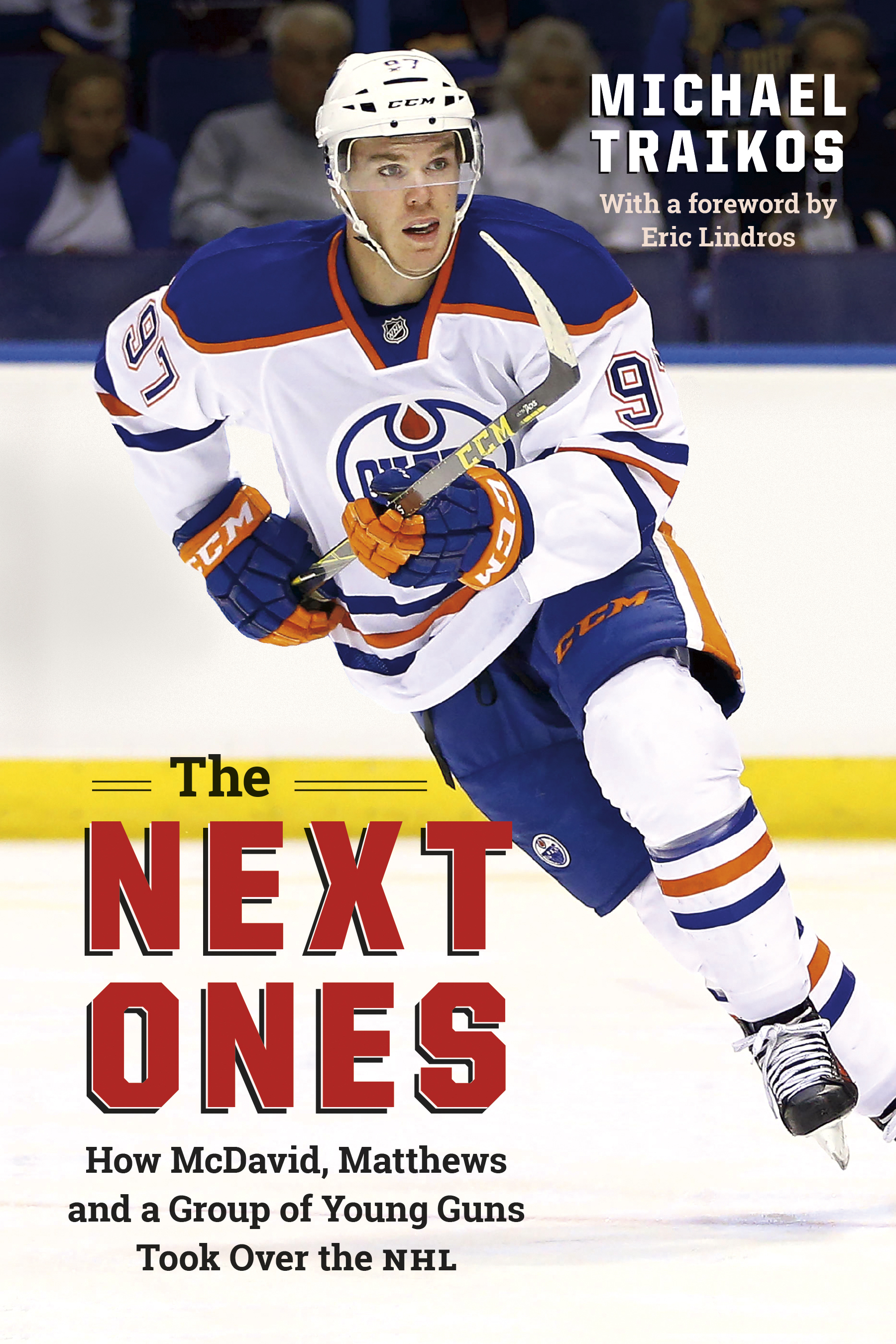 The Next Ones: How McDavid, Matthews and a Group of Young Guns Took ...