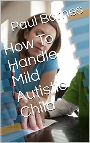 How To Handle Mild Autistic Child by Paul Barnes | Goodreads