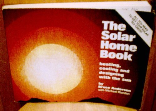 The Solar Home Book: Heating, Cooling, and Designing with the Sun by ...