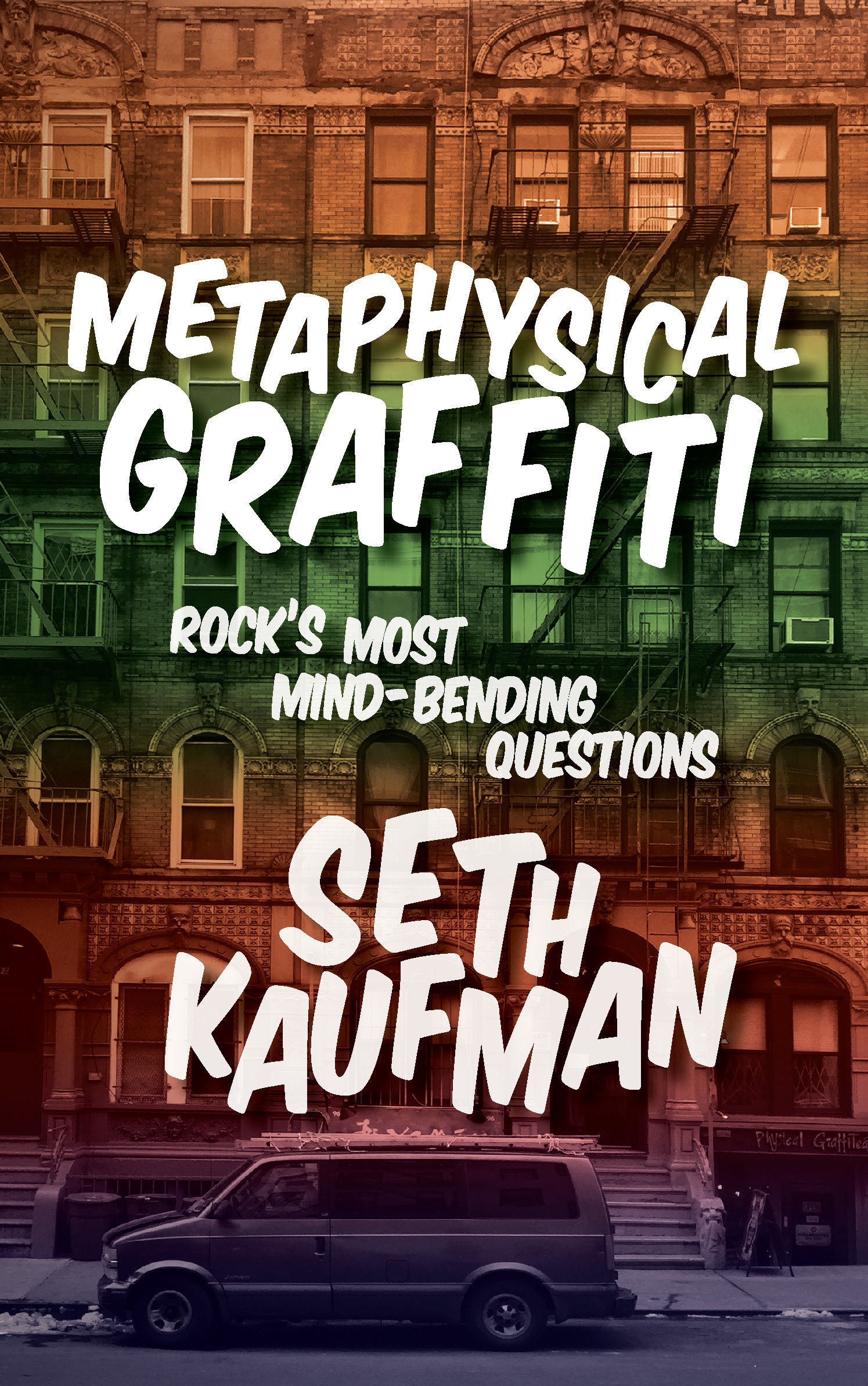 Metaphysical Graffiti: Rock's Most Mind-Bending Questions by Seth ...