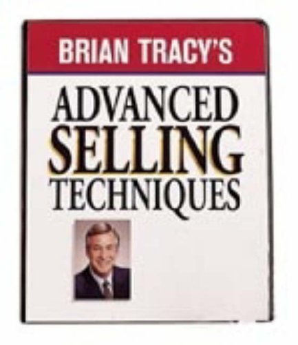 Brian Tracy's Advanced Selling Techniques by Tracy Brian | Goodreads