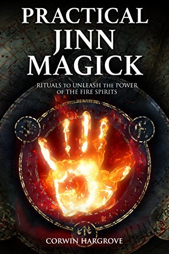 Practical Jinn Magick: Rituals to Unleash the Powers of The Fire ...
