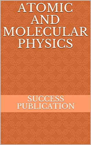 Atomic And Molecular Physics by Success Publications | Goodreads
