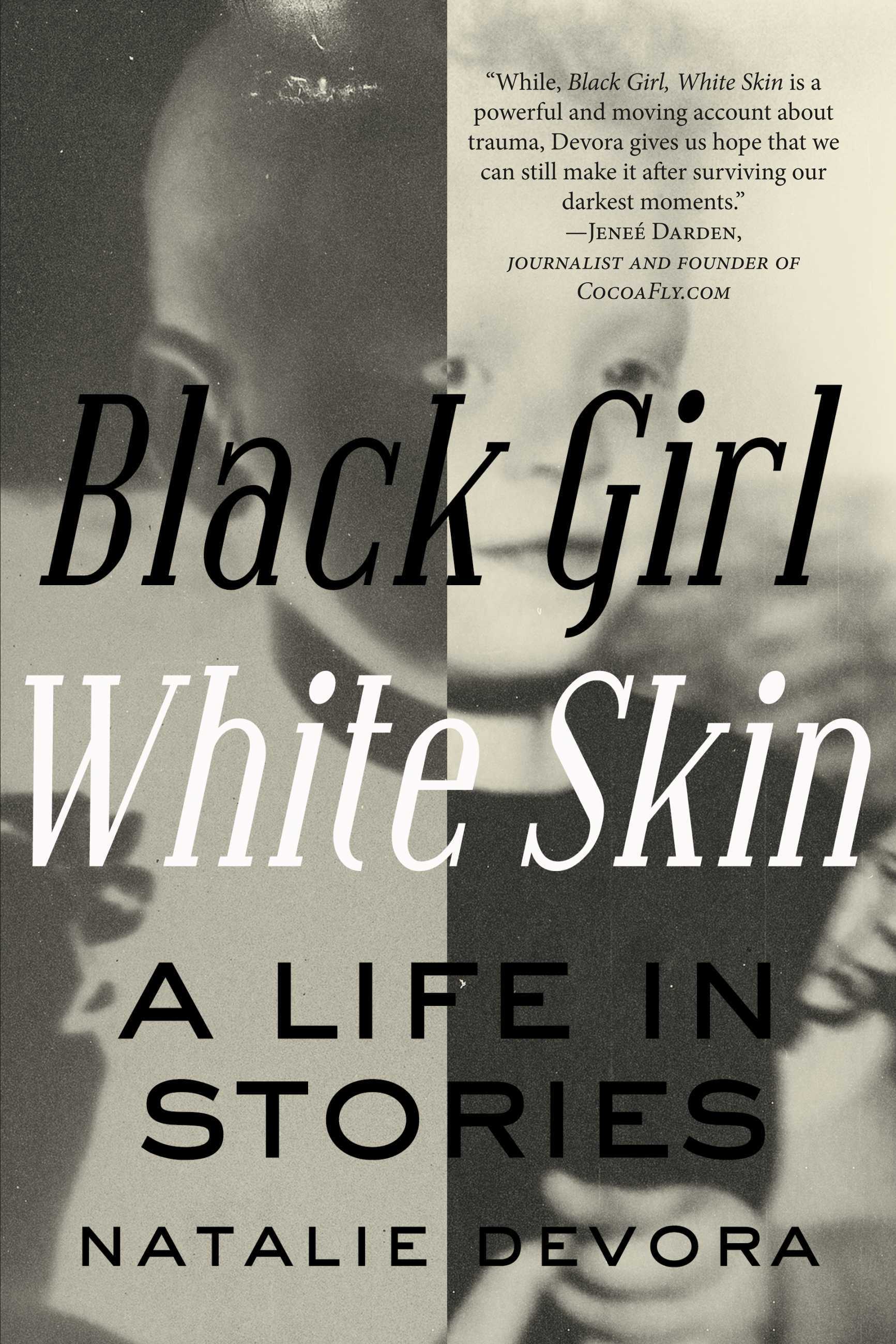 Black Girl White Skin: A Life in Stories by Natalie Devora | Goodreads