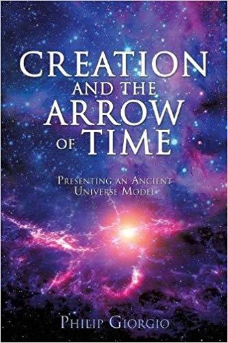 Creation and the Arrow of Time by Philip Giorgio | Goodreads