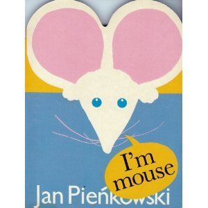 I'm Mouse (Animal Friends) by Jan Pieńkowski | Goodreads