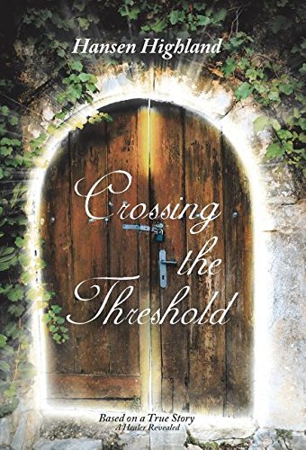 Crossing the Threshold: Based on a True Story A Healer Revealed by ...