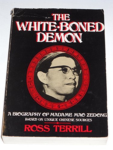 The White-Boned Demon: A Biography of Madame Mao Zedong, Based on ...
