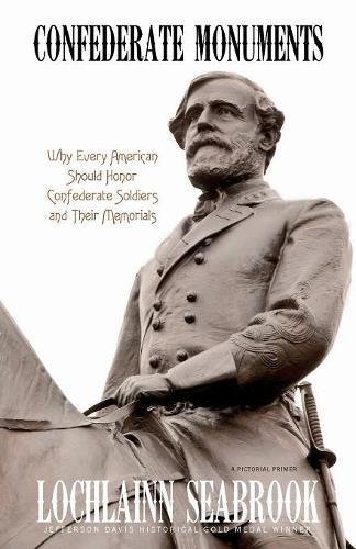 Confederate Monuments: Why Every American Should Honor Confederate ...