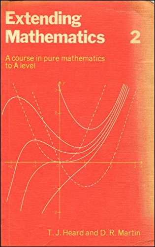 Extending Mathematics: A course in pure mathematics to A level, Vol. 2 ...