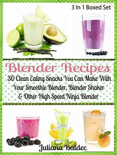 Blender Recipes: 30 Clean Eating Snacks: Smoothie Blender, Blender ...