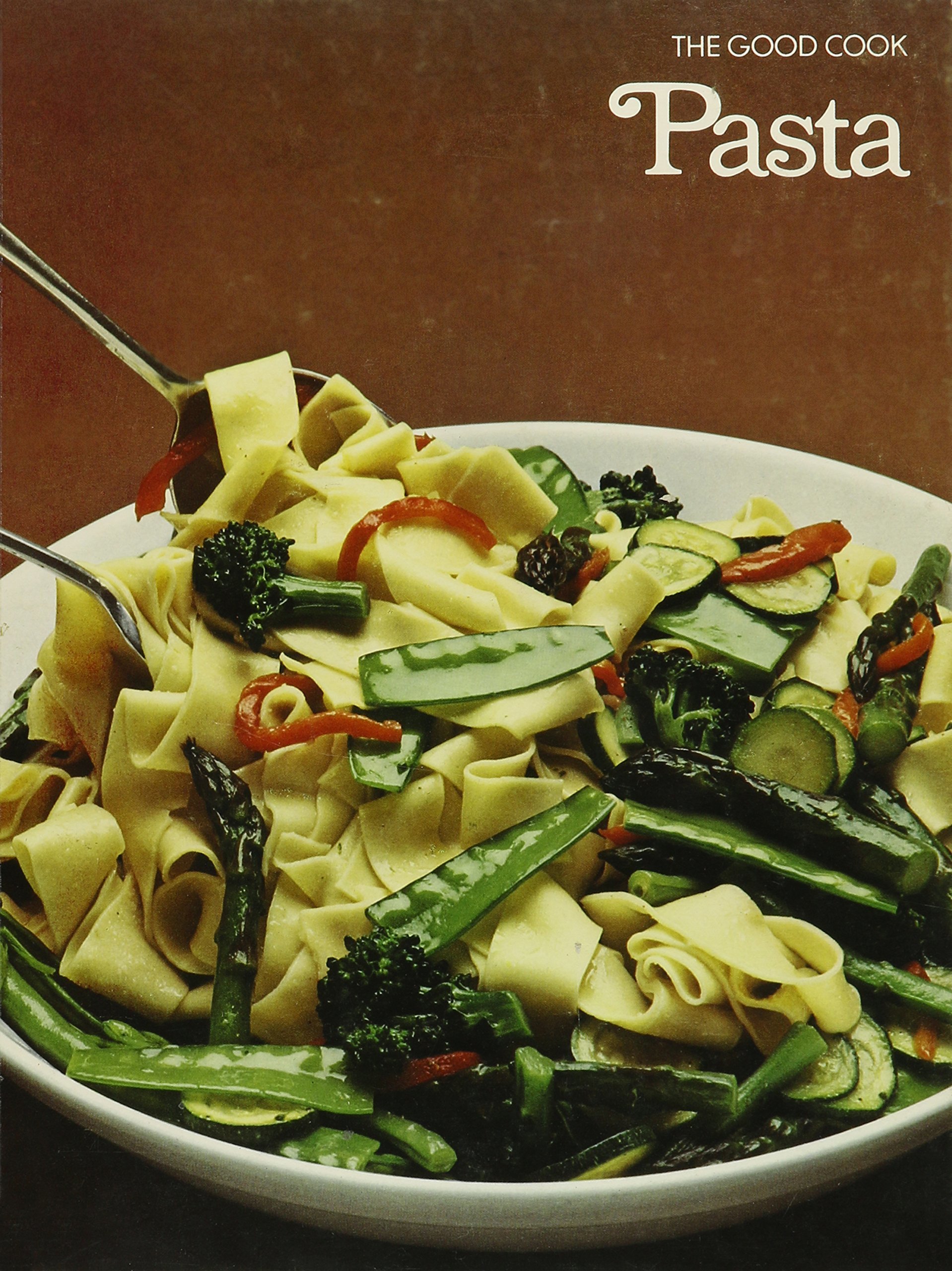 Pasta (The Good Cook Techniques & Recipes) by Time-Life Books | Goodreads
