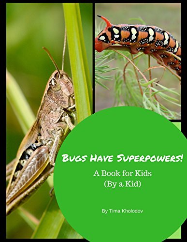 Bugs have Superpowers!: A Book for Kids (By a Kid) by Tima Kholodov ...