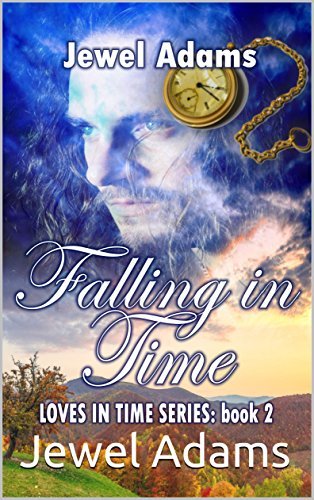 Falling in Time (The Loves in Time Series Book 2) by Jewel Adams ...