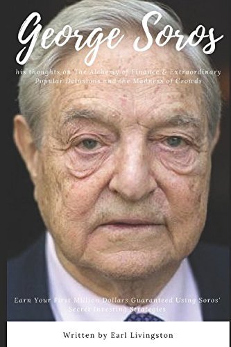 GEORGE SOROS : his thoughts on The Alchemy of Finance & Extraordinary ...