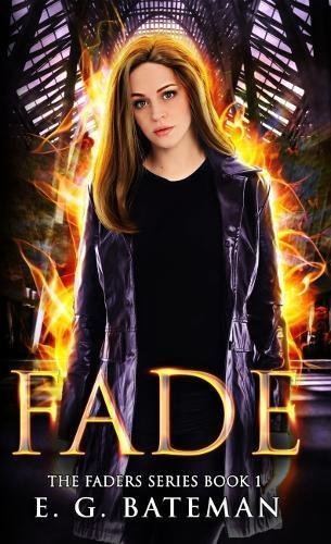 Fade (The Faders #1) by E.G. Bateman | Goodreads