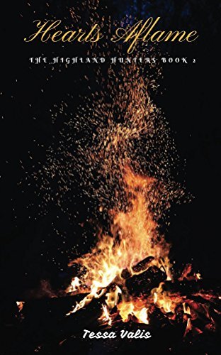 Hearts Aflame: Highland Hunters Book 2 by Tessa Valis | Goodreads