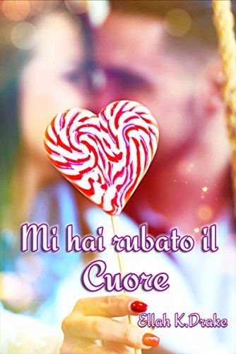 Mi hai rubato il Cuore (Italian Edition) by Ellah K. Drake | Goodreads