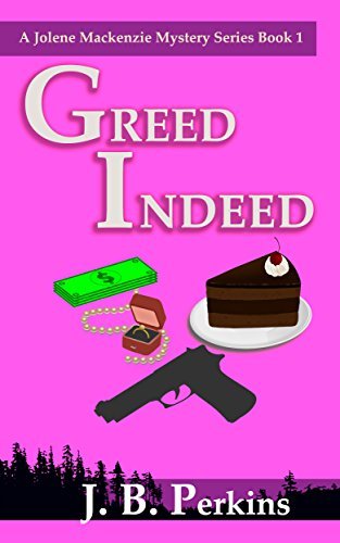 Greed Indeed (Jolene Mackenzie Mystery #1) by J.B. Perkins | Goodreads
