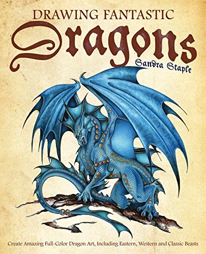 Drawing Fantastic Dragons: Create Amazing Full-Color Dragon Art ...